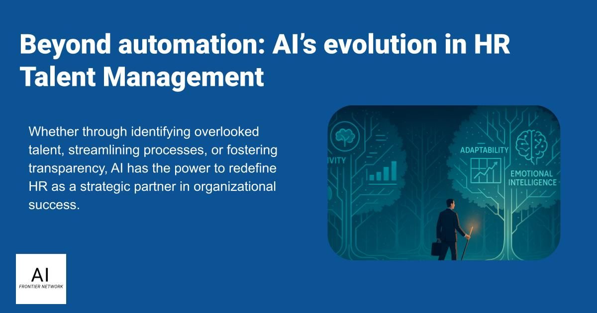 Beyond Automation: AI’s Evolution in HR Talent Management · AI Frontier Network