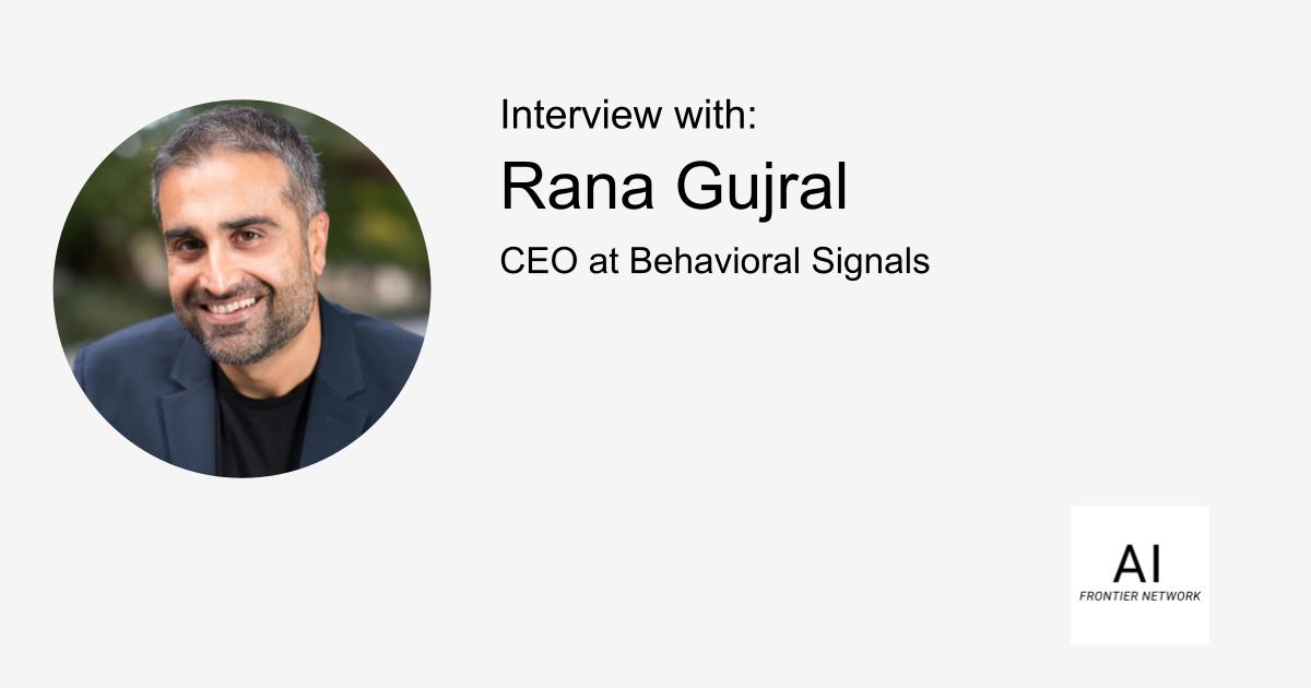 Decoding Emotion Through AI: Rana Gujral’s Vision for Human-Machine ...