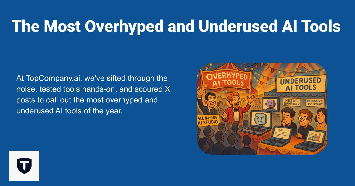 The Most Overhyped and Underused AI Tools - TopCompany.ai